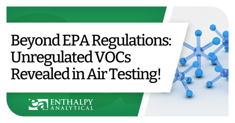 Beyond EPA Regulations: Unregulated VOCs Revealed in Air Testing ...