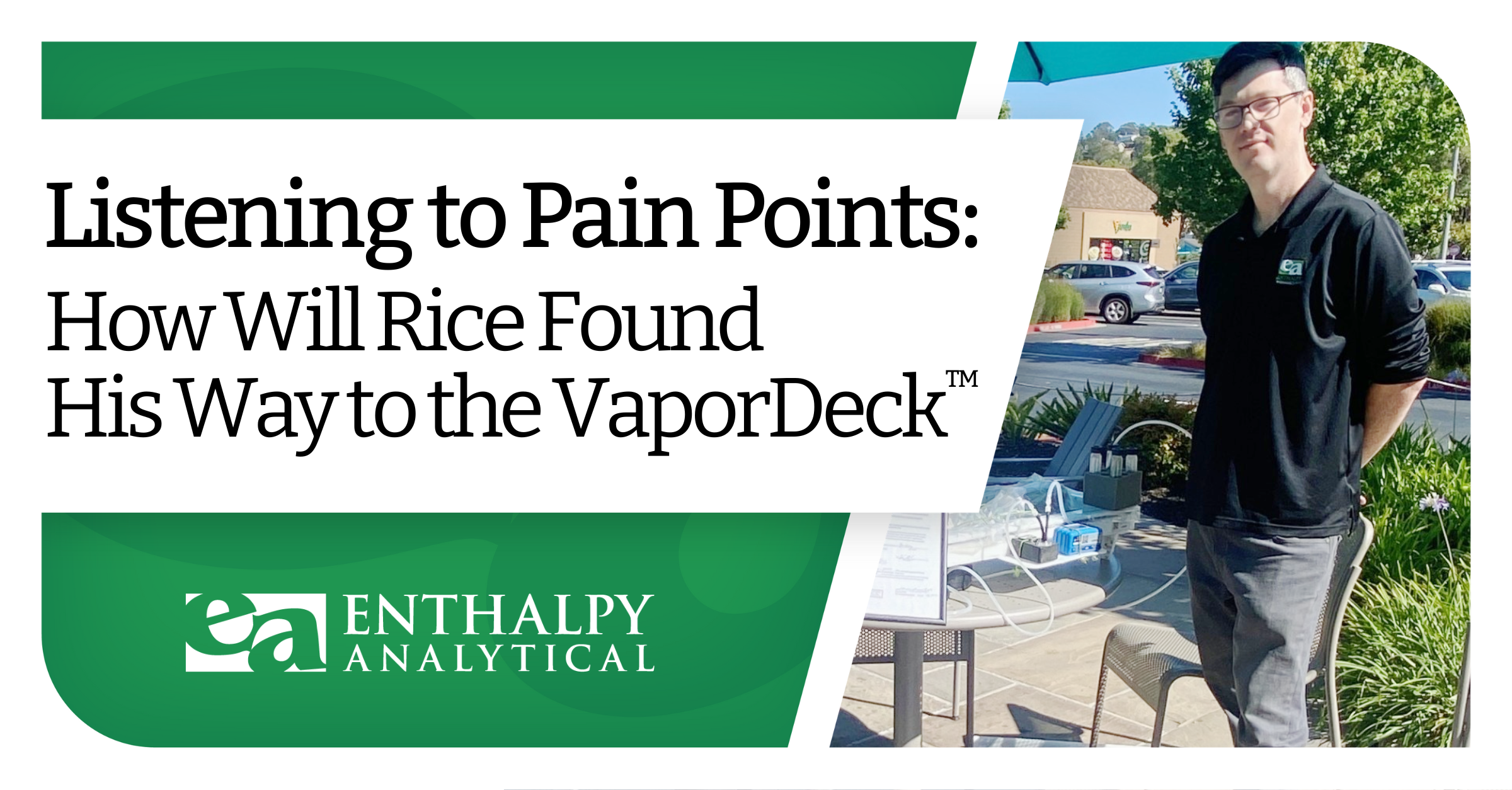 Listening to Pain Points: How Will Rice Found His Way to the VaporDeck™